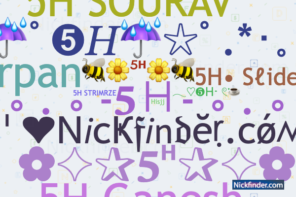 Nicknames for 5H: 𝟓 Ꮋ, 5H | Izumi, 5H STRIMRZE, 5H SOURAV, Rumon