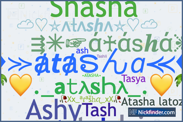 Nicknames for Atasha: ash, Tasha, ꪖʇꪖ𝘴ꫝꪖ, Tash, Tasya
