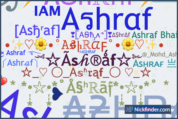 Nicknames for Ashraf: ꧁༺ÂSHRÂF༻꧂, Asʜʀᴀғ 亗 , ꧁࿇Ashraf࿇꧂, AP᭄AsʀᴀғⓎⓉ࿐, ͥ ...