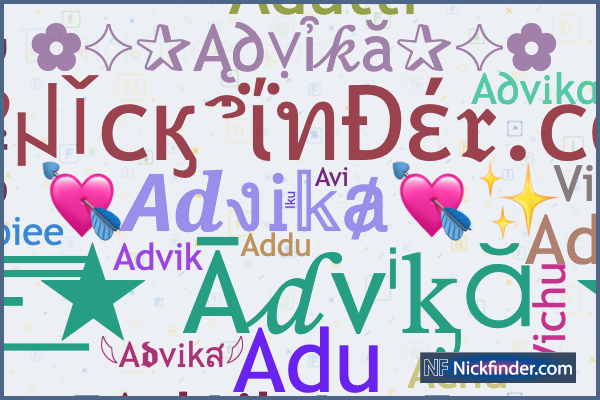 Nicknames for Advika: Advi, Addu, ༺Advͥ𝕚kͣaͫ༻, Adu, Devil Queen