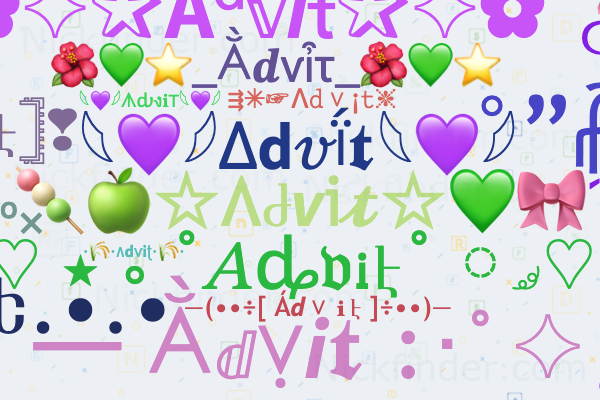 Nicknames for Advit: Addu, ᴀᴅᴠɪᴛ, King Advit, ₳𝕕ꪚ༏𝖙 , Model Advith