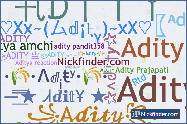 Nicknames for Adity: 🇦 🇩 🇮 🇹 🇾, ꧁༺adity༻꧂, ꧁A𝓭𝓲𝓽𝓎꧂, ×͜×ㅤ𝙰𝙻𝙾𝙽𝙴ㅤ𝙱𝙾𝚈 亗, × ...