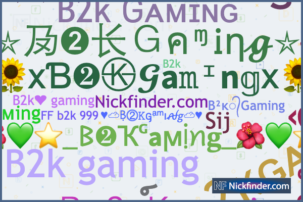 Nicknames for B2KGaming: ꧁༒𒆜Ɓ࿊ Ӄ์Gᴀᴍᴇʀ༒𒆜꧁, B2k Ꮐᴀᴍɪɴɢ, B2K GAMAR, B2K ...