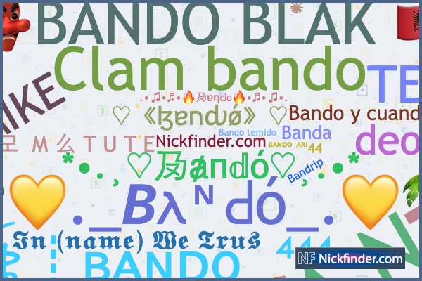 Apodos para Bando: ʙᴀɴᴅᴏ, ⌁𝔅𝔞𝖓𝔡𝖔 𝔊𝔦𝔯𝔩⌁👺🖤, B A N D O👺🕷, ᴮᴺㅤB A N D Oあ, ꫟ ...