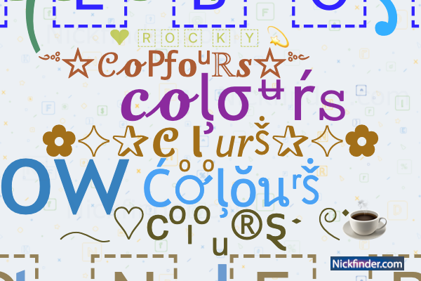 Nicknames for Colours: ️ 🇷 🇴 🇨 🇰 🇾 💫 ...