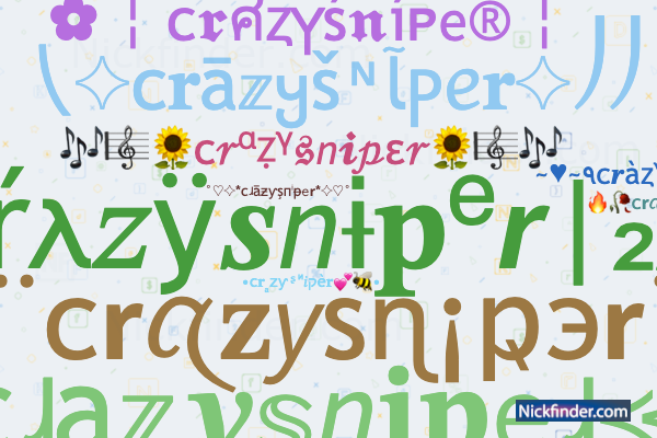 Nicknames for Crazysniper: CRAZYツSÑIPER, Crazy SNIPER, Crazy sniper ...