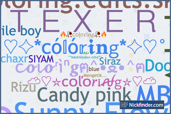 Nicknames for Coloring: TEXER, Candy pink, Harshit, Siraz, Mengetik...