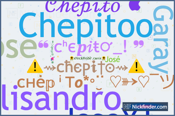 Chepitoのニックネーム: Chepitoo, lisandro, 𝒞𝒽𝑒𝓅𝒾𝓉𝑜 , Chepito?, JoseYT
