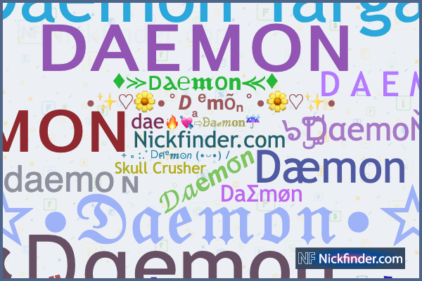 Nicknames for Daemon: ᴅᴀᴇᴍᴏɴ, Dᴀᴇᴍᴏɴ, D A E M O N, 亗Daêmon亗, ☆•𝔇𝔞𝔢𝔪𝔬𝔫•☆