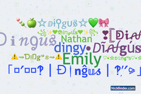 Nicknames for Dingus: dingy, Din gus, small willy, dingcun, dingleberry