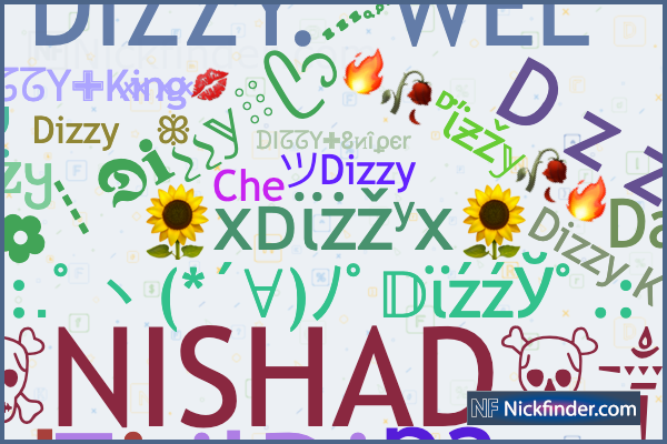 Nicknames for Dizzy: Ꭰɪᴢᴢʏ, ᴰ𝐢乙𝐳ყ, ⨀⃝⃟⃞| 𝕯𝖎𝖟𝖟𝖞 鬰, ツDizzy, ★彡[Diᴢᴢy]彡★