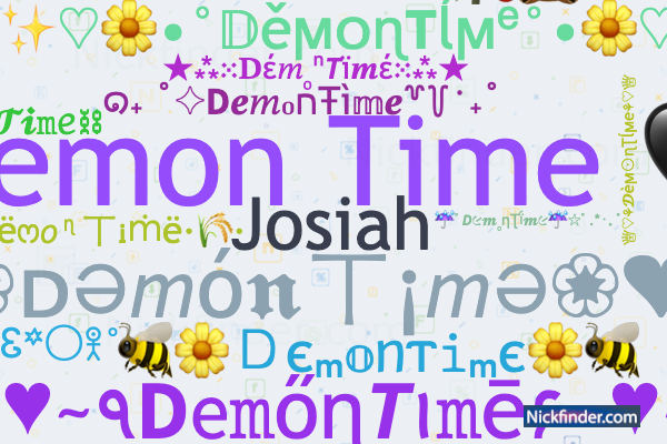 Nicknames for DemonTime: Josiah, demon time👿👿👿👿👿, It’s demon time ...