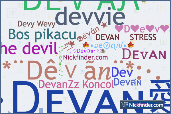 Nicknames for Devan: ꧁ঔৣ☬ DEVAN ☬ঔৣ꧂, Ꭰᴇᴠᴀɴ, KD ·Ꭰᴇᴠᴀɴ愛, ꧁☠︎ 〤devan〤☠︎ ...