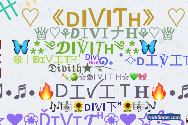 Nicknames for DIVITH: DIVITH BOT GAMER, ᎠIVITH࿐, 𝔇𝔦𝔳𝔦𝔱𝔥★࿐, DIVITH, Divit