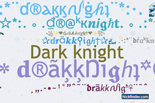 Nicknames for Drakknight: Dark knight, Drak knight, dark knigth, Drak 一 ...