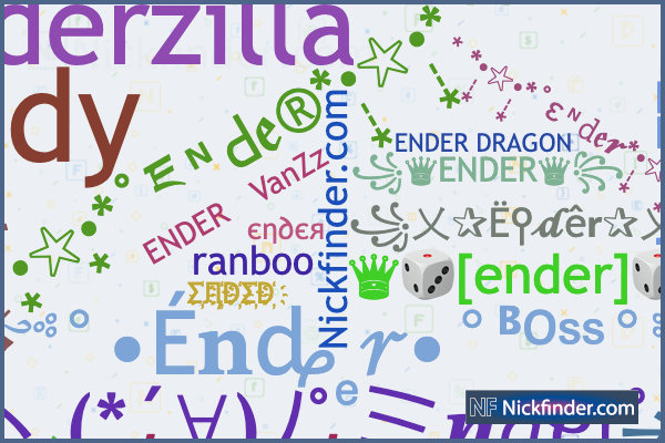 Nicknames for Ender: ꧁ঔৣ☬ Ɇŋȡ𐌄ᚱ ☬ঔৣ꧂, ᴇ ɴ ᴅ ᴇ ʀ亥, ꧁♛ENDER♛꧂, E N D E R ...