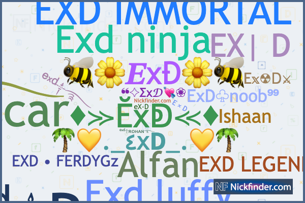 Spitznamen für ExD: ᵉˣᵈ༒ʀᴏʜᴀɴ࿐, EXD Peterbot, ᵉˣᵈ࿐, S C Λ R Ξ D boyツ ...