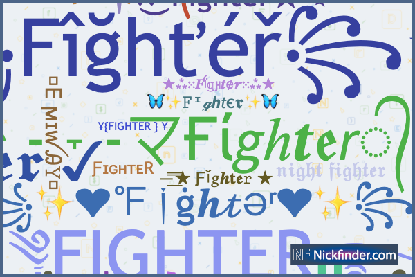 Nicknames for Fighter: ꧁༒𝕱𝖎𝖌𝖍𝖙𝖊𝖗🅜༒꧂, ☠༽﻿ꜰɪɢʜᴛᴇʀ࿐٭٭٭, ꧁𝕱𝖎𝖌𝖍𝖙𝖊𝖗 ...