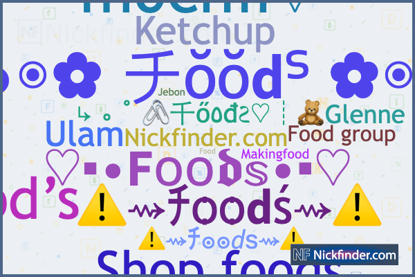 Nicknames for Foods: m0chii♡, F O O D S, Ak fast food, ~🥐-Fo-oD-🥐~, Foodie