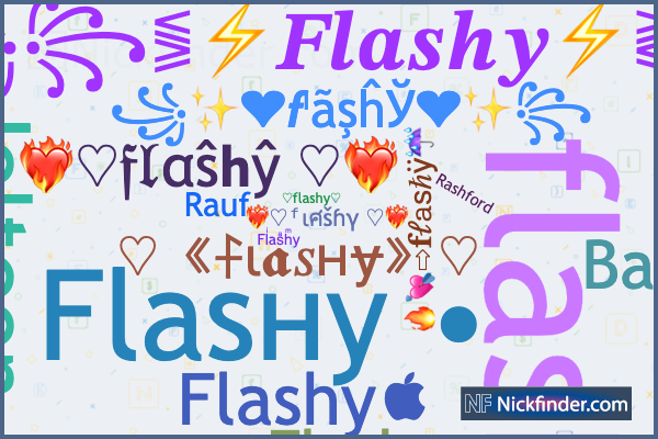 Nicknames for Flashy: ꧁꧂⪓⚡𝑭𝒍𝒂𝒔𝒉𝒚⚡⪔꧁, • Flаsнy •, Flashy , F L A S H Y ...