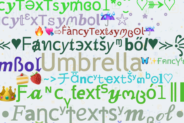 Nicknames for Fancytextsymbol: OpZee gamer, Umbrella