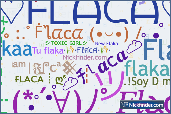 Apodos para Flaca: ғʟᴀᴄᴀ┊ღˢ, ʟᴛˣ┇FLACAㅤᰔᩚ ᴬ, ᴵᴬᴹ┊ғʟᴀᴄᴀᰔᩚ, ꧁༒★ᖴᒪᗩᙅᗩ ...