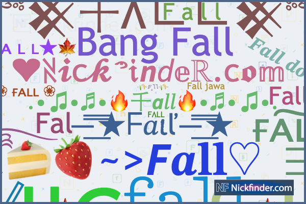 Nicknames for Fall: 🍁★ғ ᴀ ʟ ʟ★🍁, F a l l, 🍂Fαℓℓ🍂, 🍁ғᴀʟʟ🍁, ..𝚏𝚊𝚕𝚕