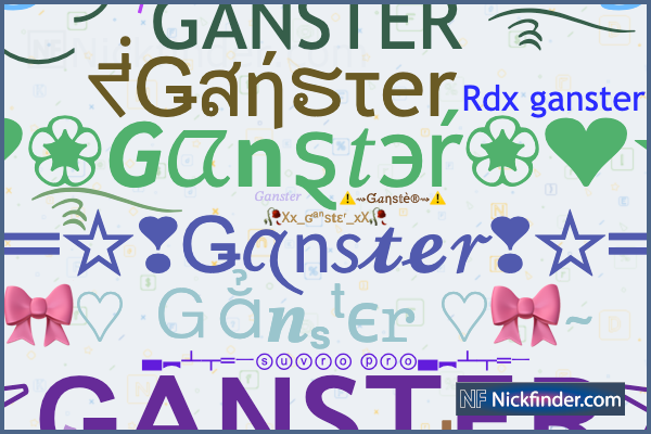 Nicknames for Ganster: ꧁༒Ǥ₳₦ǤֆƬᏋЯ༒꧂, ꧁Ganster╰‿╯꧂, ꧁༒ǤA₦ǤֆTᏋЯ ...
