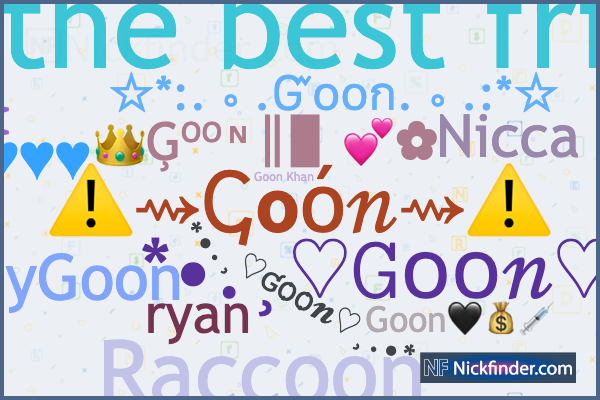 Nicknames for Goon: ryan, Goon🖤💰💉, Nicca, 👑 goon 👑, Raccoon