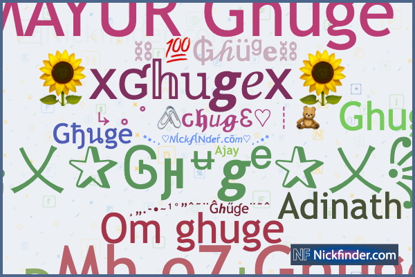 Nicknames for Ghuge: Gђนge, Om ghuge, Pooja ghuge, MAYUR Ghuge, Kunal ghuge