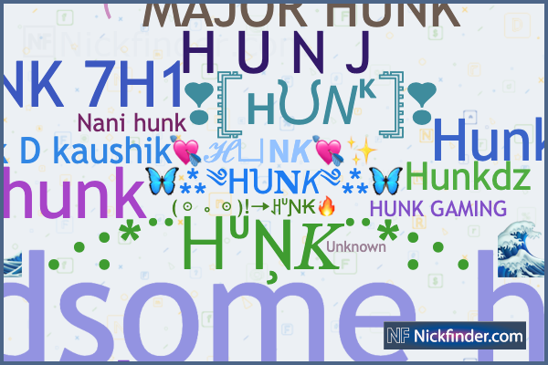Nicknames for HUNK: ☠☢hunk☢☠, Handsome Hunk, ˢˣᵞ • HUNK, Hunk jokar ...
