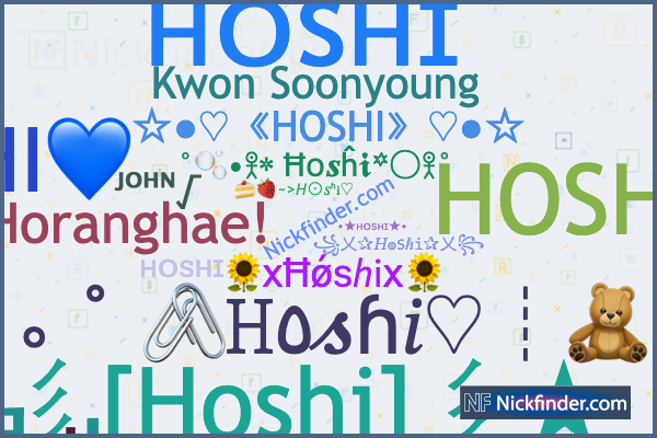 Nicknames for Hoshi: 星|•ʜᴏꜱʜɪ, ꧁♛•𝑯𝒐𝒔𝒉𝒊𝒊𝒊•♛꧂, ★|• ʜᴏꜱʜɪ, •★ʜᴏꜱʜɪ ...