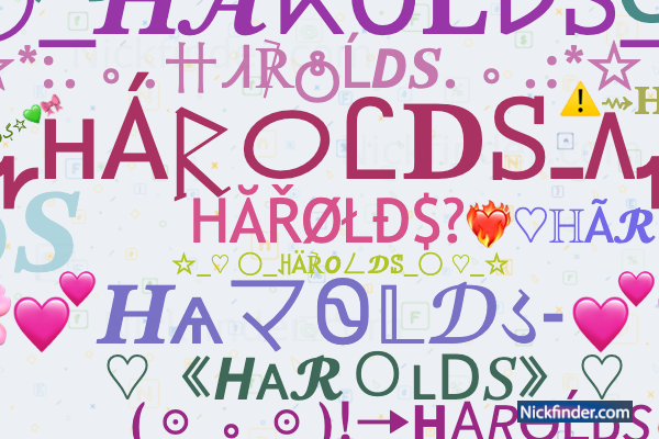 Nicknames for HAROLDS: HĂŘØŁĐ$?, Harold’s