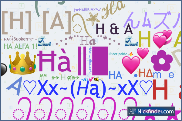 Nicknames for Ha: ᴴᴬ, нαнα!, Ꮋ Ꭺ, ꧁☬𝓓𝖔𝖓☬꧂𖨤 SMG 𖨤, 𝕯𝖆𝖗𝖐 𝕬𝖓𝖌𝖊𝖑