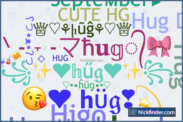 Nicknames for Hug: ʕっ•ᴥ•ʔっ, (っ )っ HUG, Higo, Peace hug, Ꮵ𝓊𝑔_!