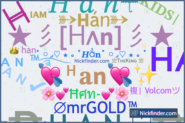 Nicknames for Han: 𝐻 𝑎 𝑛☂︎, ˢⁿˢ ХАН 亗♡, ʜᴀɴ, 亗 ㅤXanㅤ×͜×, ᴴᵃⁿ