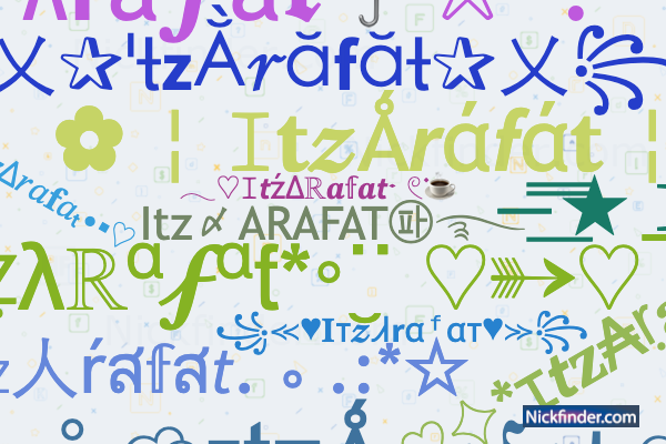 Nicknames for ItzArafat: Itz〆ARAFAT㉺࿐, ༄ᶦᵗᶻ᭄Arafat , Itz〆ARAFAT, Itz arafat √, Arafat Yt