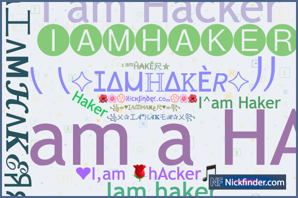 Nicknames for IAMHAKER: 🅘🅐🅜🅗🅐🅚🅔🅡, I♥️am♥️haker, I am a HAKER, 👿I am ...