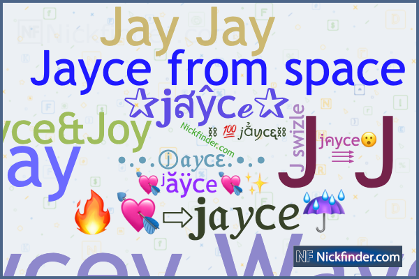Nicknames for Jayce: Jay Jay, J swizle, Jay, J J, Gay jay