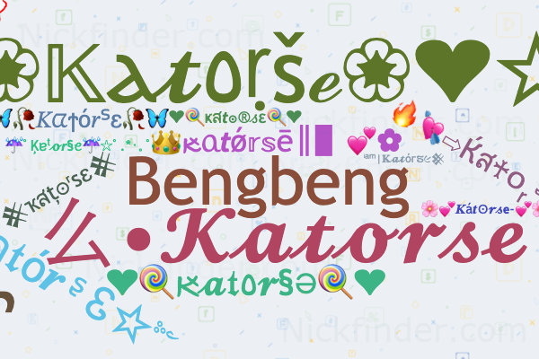 Nicknames for Katorse: 鬱•|katorse, Bengbeng, CBE KRATOS, torse, Katorse14