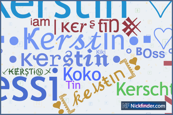 Spitznamen für Kerstin: Kessi, Keks, Kiki, Kerstin ♡, Koko