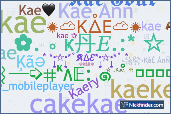Nicknames for KAE: ꧁༒🅚🅐🅔 ༒꧂, ꧁KºAº£ ꧂, ★ kae, ☆_.Kae._☆, ᶻᵉʳᵒ𝕶𝖆𝖊