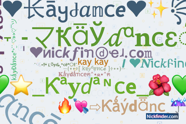 Nicknames for Kaydance: kay kay, Maybe kaydeeants, Kayd, Kay-dance