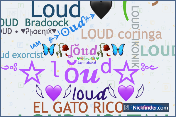 Nicknames for Loud: VOLTAN, LOUDㅤBRUNOPH, ᴸᴼᵁᴰ, LOUD VOLTAN, LOUD CrusheR