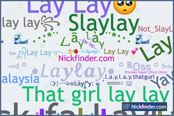 Nicknames for Laylay: chick-fa-LayLay, ๛ᬊ᭄Lay Lay࿐‎, Only_lay.lay, Lay ...