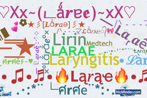Nicknames for Larae: ʟᴀʀᴀᴇ, Lara, La’Rae