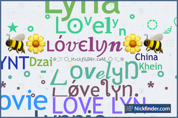 Nicknames for Lovelyn: LOVE LYN, Lyna, Dzai, Lynnie, LOVYNA
