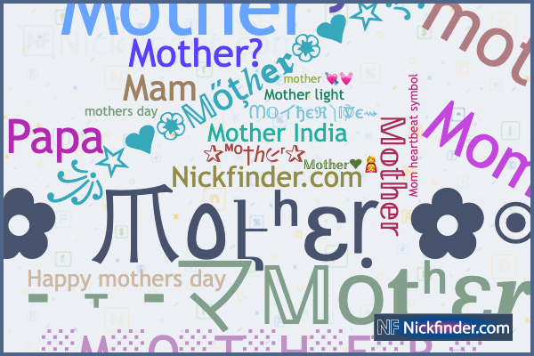 Nicknames for Mother: ༒︎𝒍𝒐𝒗𝒆 ︎𝐦𝐨𝐦༒︎, 𝕄𝕠𝕥𝕙𝕖𝕣 ️👩‍👧, M O T H E R , 𝕄𝕠𝕥𝕙𝕖𝕣 ...