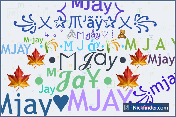 Nicknames for MJay: ꧁ঔৣ☬Mjay☬ঔৣ꧂, ⧼ᴹᴶᵃʸ⧽, 🍑🔥->Mjay🍑, Mjay., ♥️Mjay♥️