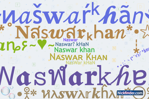 Nicknames for Naswarkhan: Naswar? kHaN, Naswar khan, NASWAR・KHAN ...